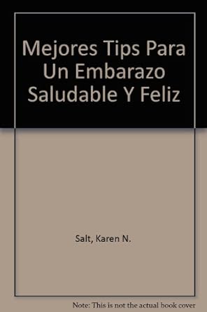 Mejores Tips Para Un Embarazo Saludable Y Feliz (Spanish Edition ...