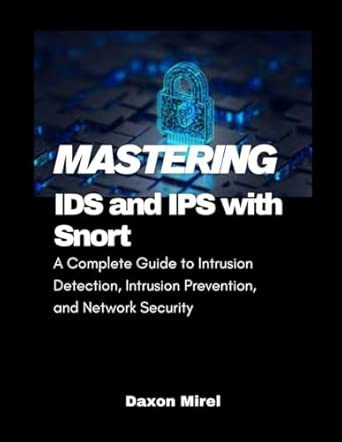 Amazon.com: Mastering IDS and IPS with Snort: A Complete Guide to Intrusion Detection, Intrusion ...