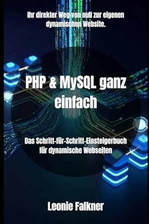 PHP & MySQL ganz einfach: Das Schritt-für-Schritt-Einsteigerbuch für ...
