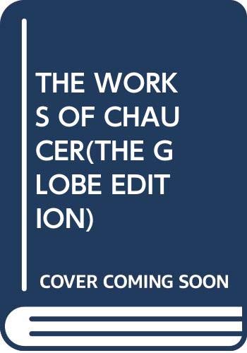 THE WORKS OF CHAUCER(THE GLOBE EDITION): Geoffrey; Alfred Pollard ...