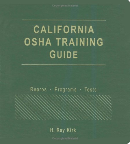 California OSHA Training Guide: Kirk, H. Ray: 9780735546790: Amazon.com ...