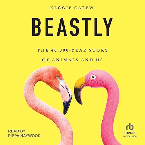 Amazon.com: Beastly: The 40,000-Year Story of Animals and Us (Audible ...