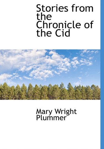 Stories from the Chronicle of the Cid: Plummer, Mary Wright ...
