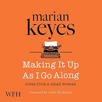 Making It up as I Go Along (Audio Download): Marian Keyes, Aoife McMahon, W. F. Howes Ltd ...
