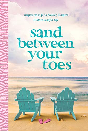 Sand Between Your Toes: Inspirations for a Slower, Simpler, and More ...