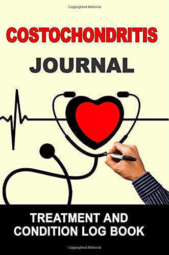 Costochondritis: Journal Treatment and Condition Log Book: Wilson ...