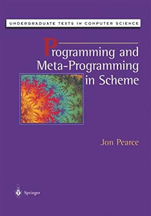 Programming and Meta-Programming in Scheme (Undergraduate Texts in ...