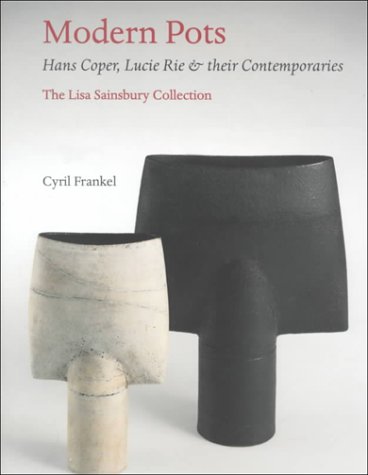 Modern Pots: Hans Coper, Lucie Rie and Their Contemporaries: Frankel ...