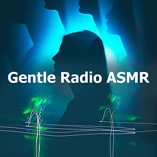 Amazon.com: Gentle Radio ASMR : ASMR Soundscapes: Digital Music