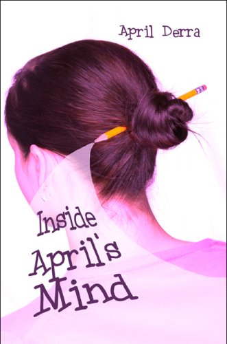 Inside April's Mind: Derra, April: 9781606729533: Amazon.com: Books