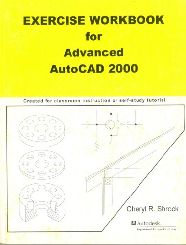 Exercise Workbook for Advanced Autocad 2000 (Exercise Workbooks for ...