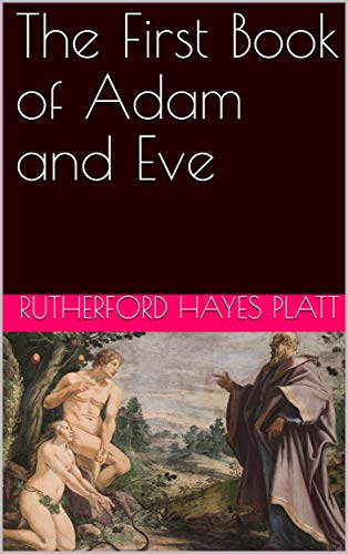 The First Book of Adam and Eve eBook : Rutherford Hayes Platt: Amazon ...