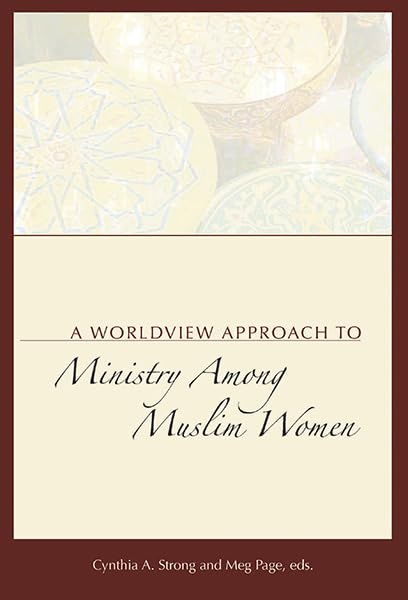 A Worldview Approach to Ministry among Muslim Women - Kindle edition by ...