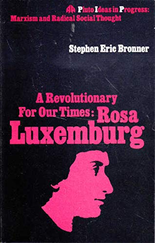 A Revolutionary for Our Times: Rosa Luxemburg: Bronner, Stephen Eric ...
