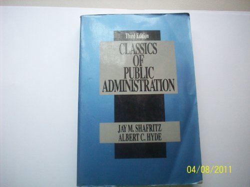 Classics of public administration by Jay M. And Albert C. Hyde Shafritz ...