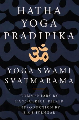 Hatha Yoga Pradipika: The Classic Text of Yoga: Svatamarama, Swama ...