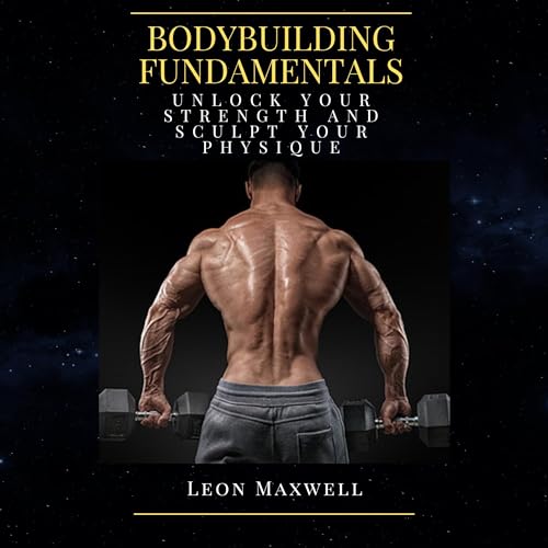 Amazon.com: Bodybuilding Fundamentals: Unlock Your Strength and Sculpt ...