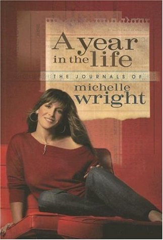 A Year in the Life: The Journals of Michelle Wright: Wright, Michelle ...