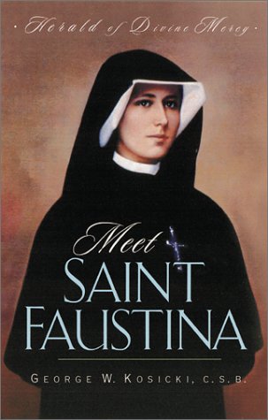 Meet Saint Faustina: Herald of Divine Mercy: Kosicki, George W ...