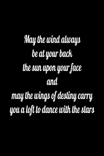 May the wind always be at your back and the sun upon your face. And may ...