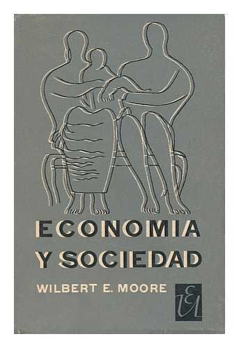 Economia y sociedad / Wilbert E. Moore: Moore, Wilbert Ellis: Amazon ...