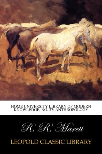 Home University Library of Modern Knowledge, No. 37: Anthropology ...
