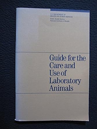Guide for the Care and Use of Laboratory Animals: National Institutes ...
