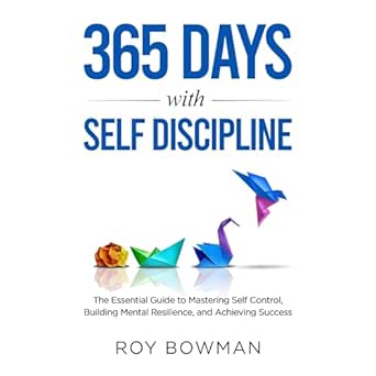 Amazon.com: 365 Days with Self Discipline: The Essential Guide to Mastering Self Control ...