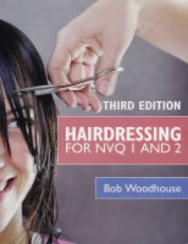 Hairdressing for NVQ 1 & 2 3rd Edition : Woodhouse, Bob: Amazon.co.uk ...
