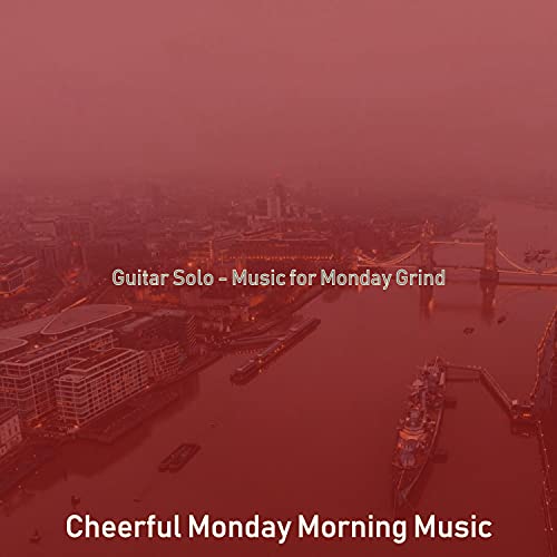 Guitar Solo - Music for Monday Grind de Cheerful Monday Morning Music ...