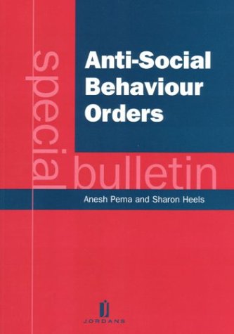 Anti-Social Behaviour Orders: Law and Practice: Pema, Anesh, Heels ...