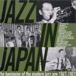 Jazz in Japan: Dawn of Modern Jazz 1947-1963 - Jazz in Japan: Dawn of ...