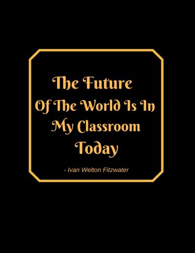 The Future Of The World Is In My Classroom Today: Teachers Grading Book ...