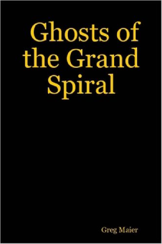 Ghosts of the Grand Spiral: Greg Maier: 9781411678217: Amazon.com: Books