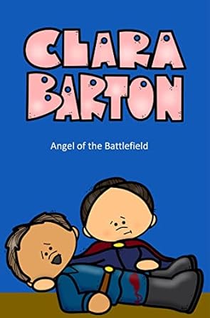 Clara Barton Angel of the Battlefield (Children stories) - Kindle ...