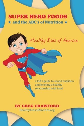 Super Hero Foods and The ABC's Of Nutrition: A kid's guide to sound ...