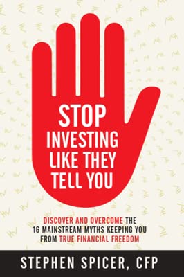 Stop Investing Like They Tell You: Cfp Stephen Spicer: Amazon.com: Books