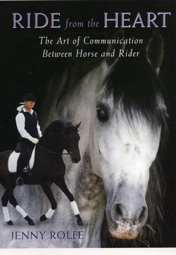 Ride from the Heart: The Art of Communication Between Horse and Rider ...