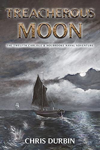 Treacherous Moon: The Twelfth Carlisle & Holbrooke Naval Adventure ...