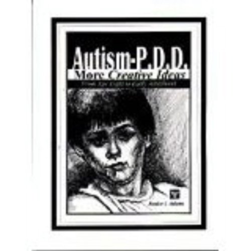 Autism-P.D.D: More Creative Ideas From Age Eight to Early Adulthood ...