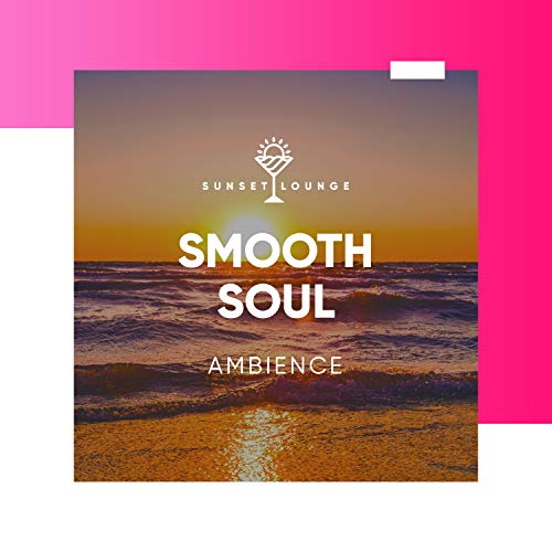 Smooth Soul Ambience by Mega Chillout - Summer Hits 2017, Lounge, New ...