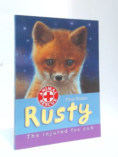 Rusty the Injured Fox Cub (Animal Rescue): Nolan, Tina: Amazon.com: Books