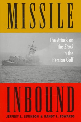 Missile Inbound: The Attack on the Stark in the Persian Gulf: Levinson ...