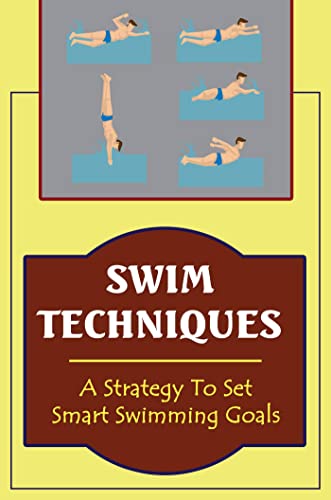 Swim Techniques: A Strategy To Set Smart Swimming Goals eBook ...