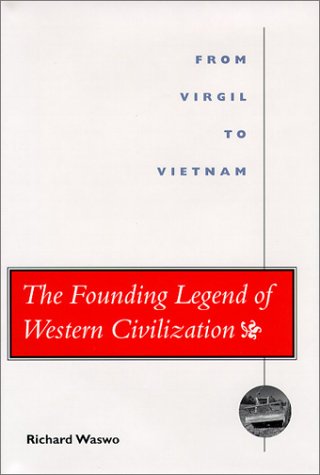 The Founding Legend of Western Civilization: From Virgil to Vietnam ...
