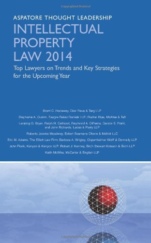 Intellectual Property Law 2014: Leading Lawyers on Trends and Key ...