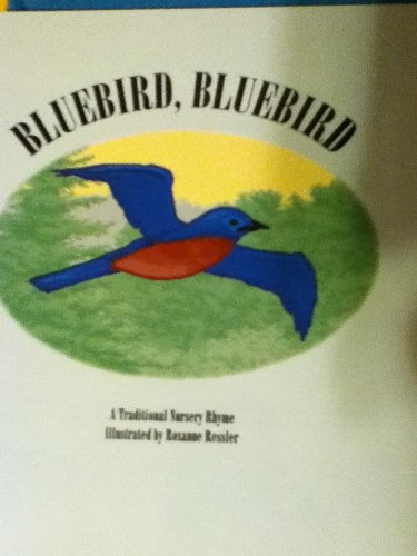 Bluebird, Bluebird: A Traditional Nursery Rhyme: Roxanne Ressler ...