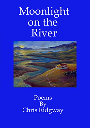 Moonlight on the River: Poems by Chris Ridgway (English Edition) eBook ...