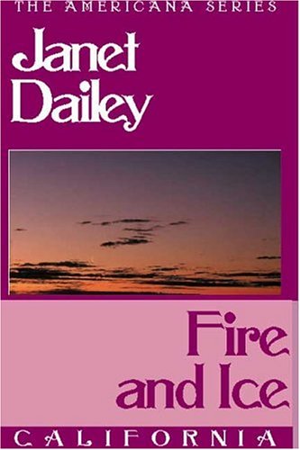 Fire and Ice: California (Americana, Book 5): Dailey, Janet ...