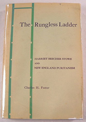 The Rungless Ladder: Harriet Beecher Stowe and New England Puritanism ...